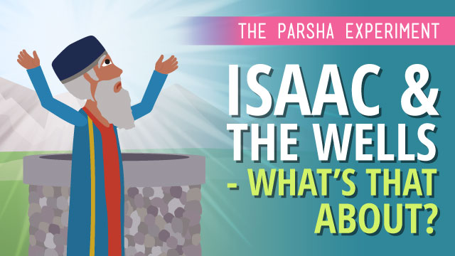 Toldot: Isaac and the Wells – What's That About?